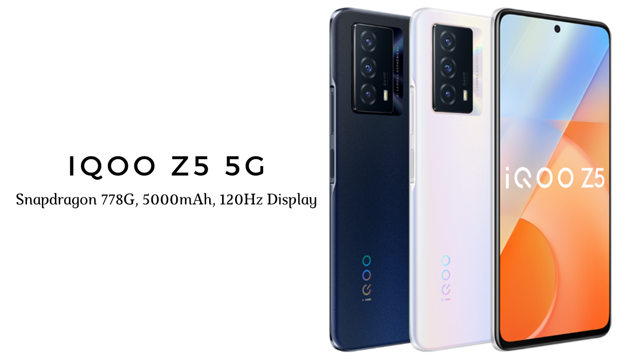 iQOO Z5 5G launched with Snapdragon 778G, 120Hz display
